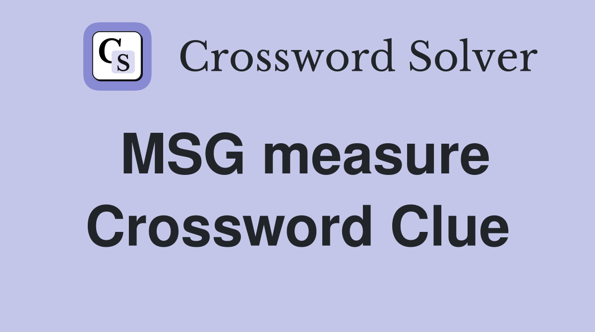 MSG Measure Crossword Clue Answers Crossword Solver